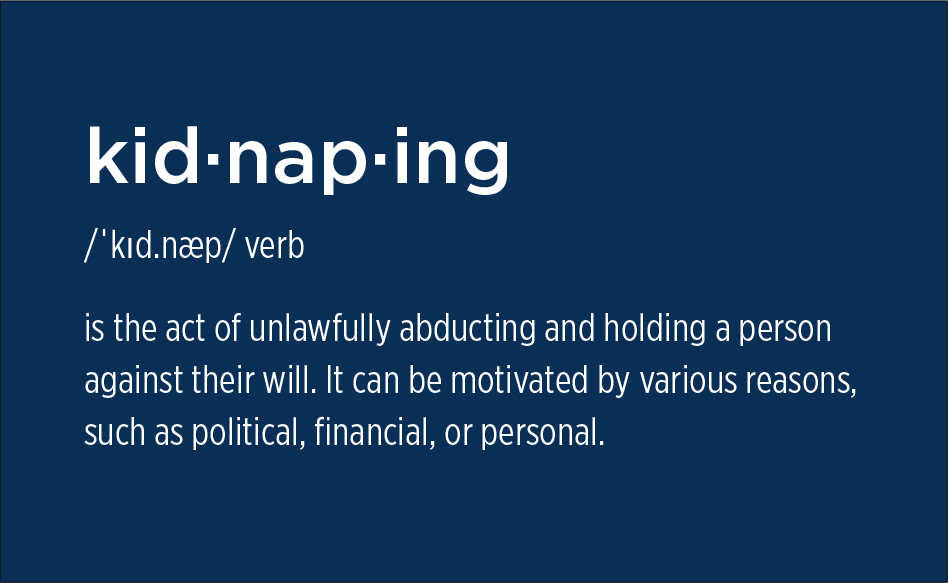 How to Prepare for the Threat of Kidnapping, Ransom, and Extortion