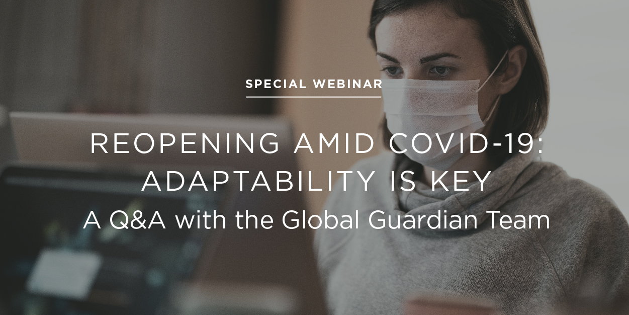 COVID-19 Webinar: REOPENING AMID THE PANDEMIC - ADAPTABILITY IS KEY COVID-19 Webinar: REOPENING AMID THE PANDEMIC - ADAPTABILITY IS KEY